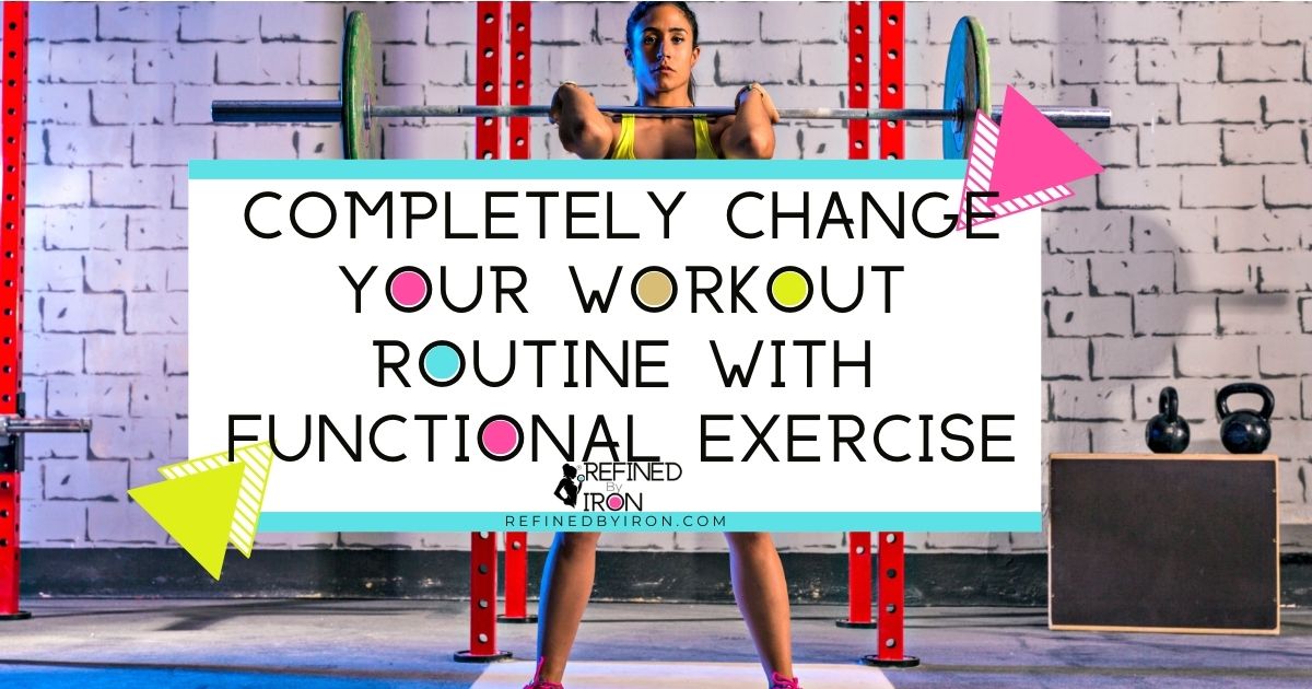 Completely Change Your Workout Routine With Functional Exercise ...